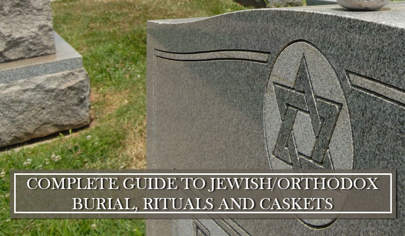 Complete Guide to Jewish/Orthodox Burial, Rituals and Caskets – Trusted ...
