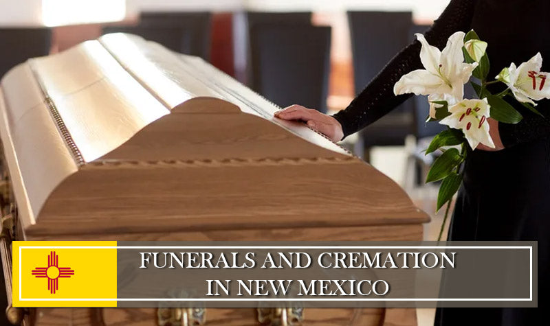 Regulations on Funerals, Burials and Cremation in New Mexico – Trusted ...